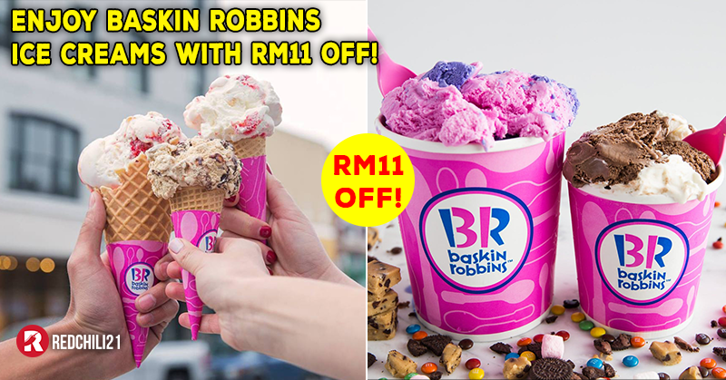 Get RM 11 Off On Baskin Robbins Ice Creams! Hurry Up! - RedChili21 MY