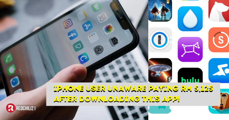 iPhone User Unaware Paying RM 5,125 After Downloading This App! - RedChili21 MY